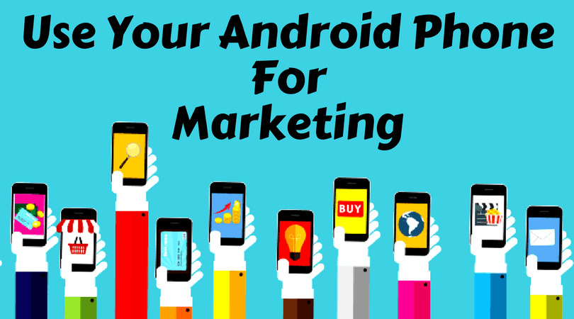 Use your Android Phone for Marketing - LantechSoft