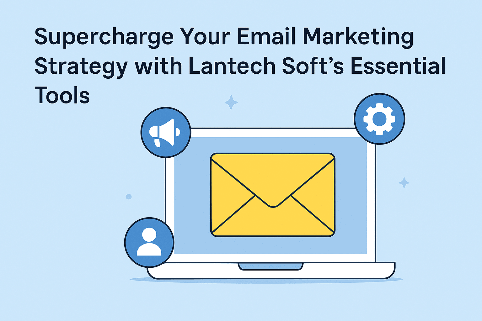 Supercharge Your Email Marketing Strategy with Lantech Soft